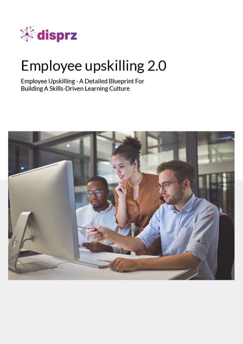 Employee Upskilling Build A Skills Driven Learning Culture Disprz